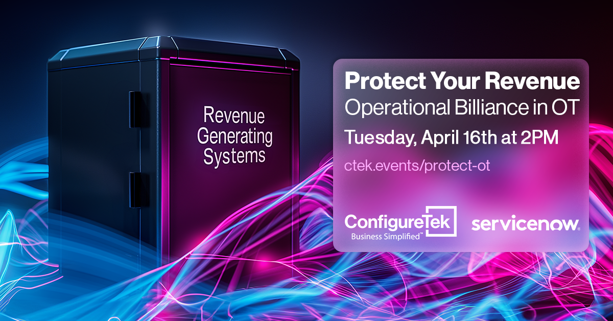 Protect Your Revenue: Complete OT Management with ServiceNow - ConfigureTek